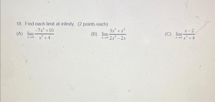 Solved 18. Find each limit at infinity. (2 points each) (A) | Chegg.com