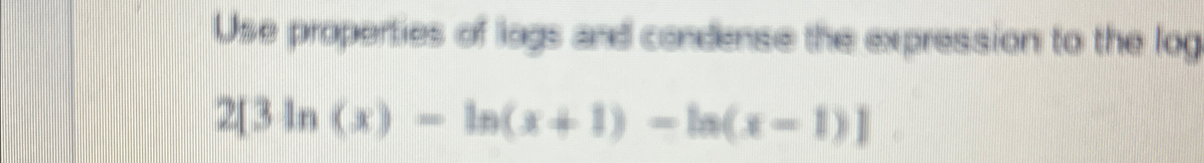 Solved Use properties of logs ard condense the expression to | Chegg.com