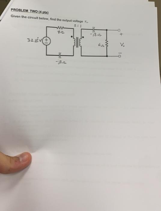 Solved PROBLEM TWO (4 pts) Given the circuit below, find the | Chegg.com