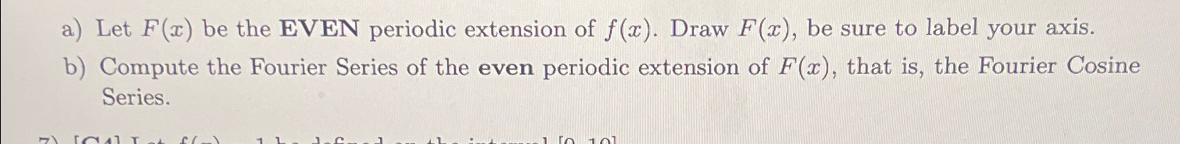 Solved a) ﻿Let F(x) ﻿be the EVEN periodic extension of f(x). | Chegg.com