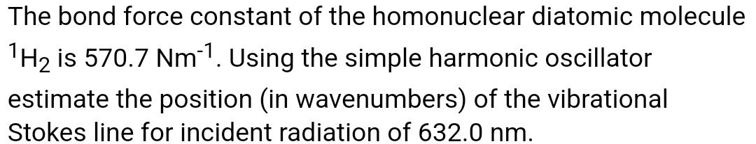 Solved The bond force constant of the homonuclear diatomic | Chegg.com