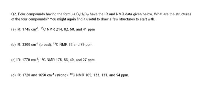 Solved Q2. Four compounds having the formula C4H6O2 have the | Chegg.com