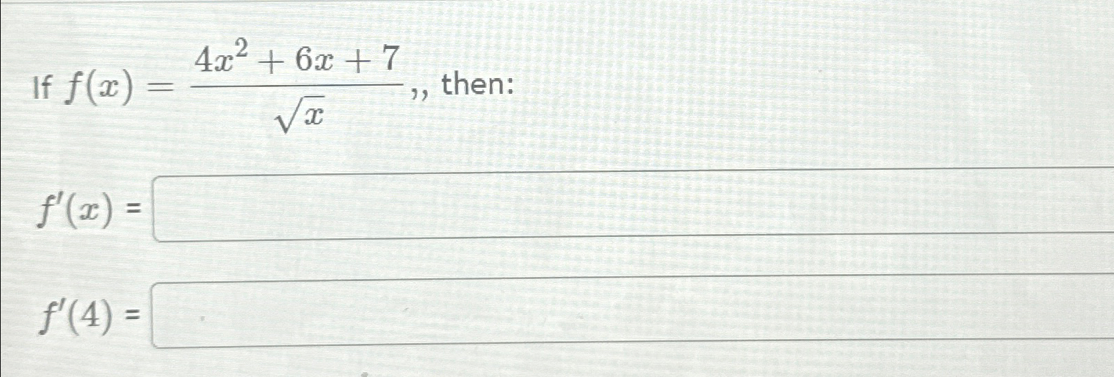 Solved If f(x)=4x2+6x+7x2, , ﻿then:f'(x)=f'(4)= | Chegg.com