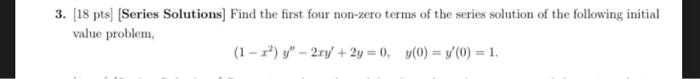 Solved 3. [18 pts] [Series Solutions] Find the first four | Chegg.com