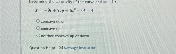 Solved Determine the concavity of the curve at \\( t=-1 \\) | Chegg.com