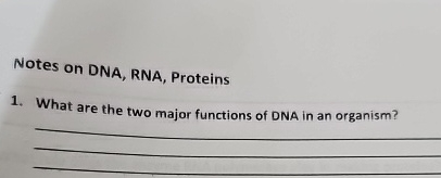 Solved Notes on DNA, RNA, ProteinsWhat are the two major | Chegg.com