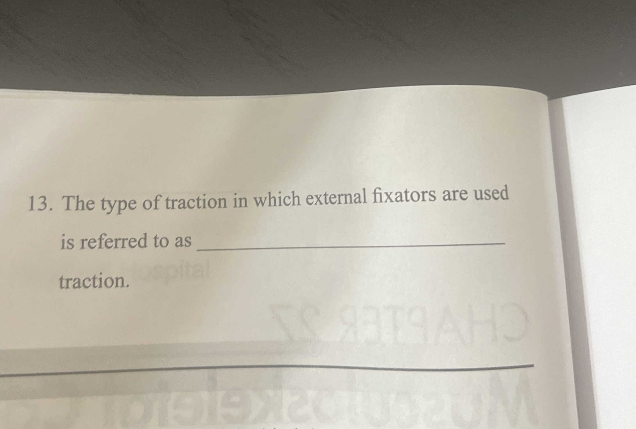 Solved The type of traction in which external fixators are | Chegg.com