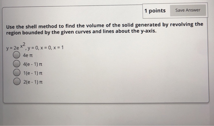 Solved 1 points Save Answer Use the shell method to find the | Chegg.com