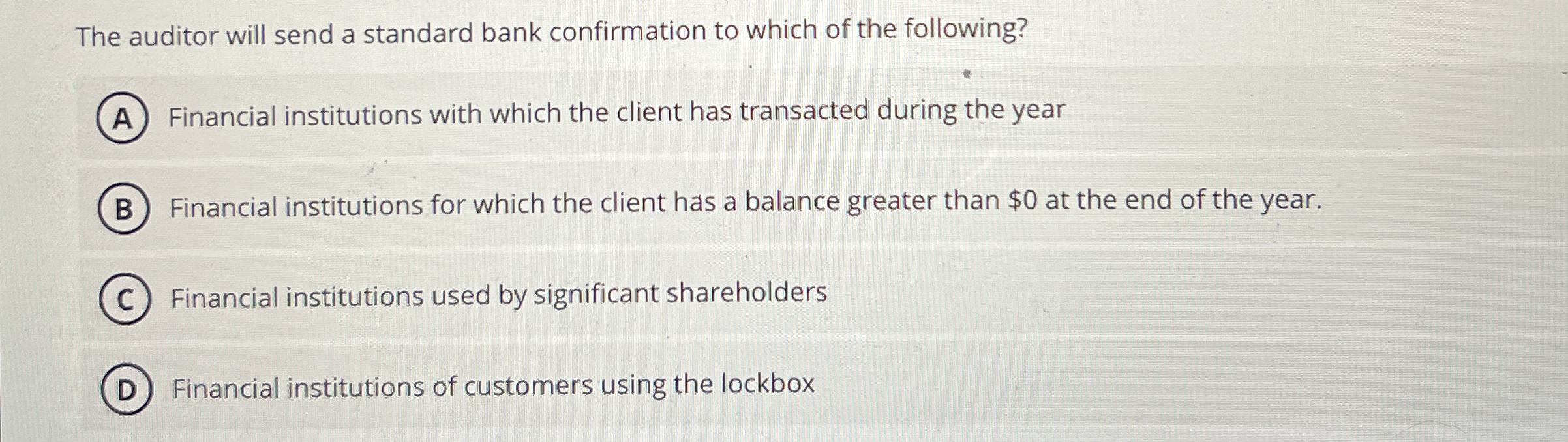 The auditor will send a standard bank confirmation to | Chegg.com