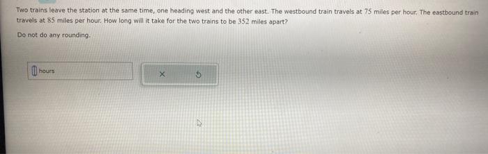 Solved Two trains leave the station at the same time, one | Chegg.com
