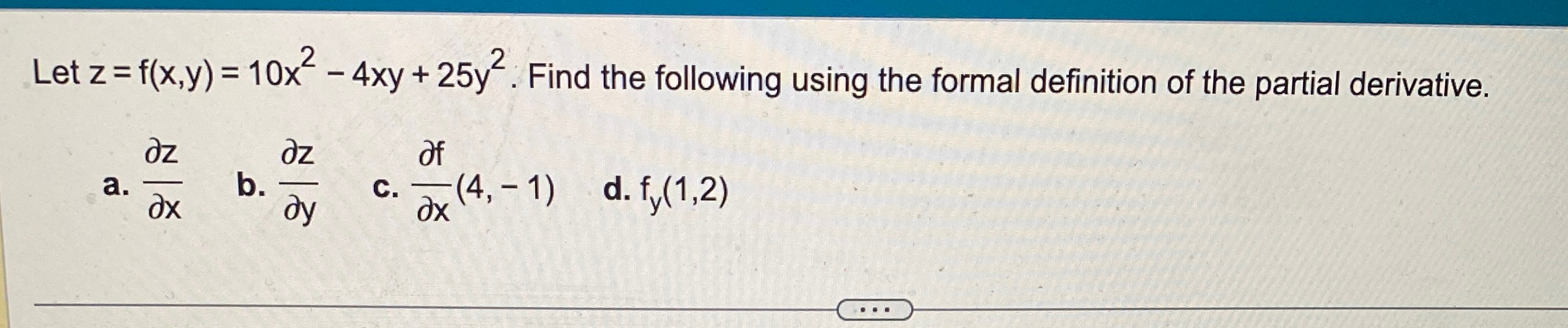 Solved Let z=f(x,y)=10x2-4xy+25y2. ﻿Find the following using | Chegg.com