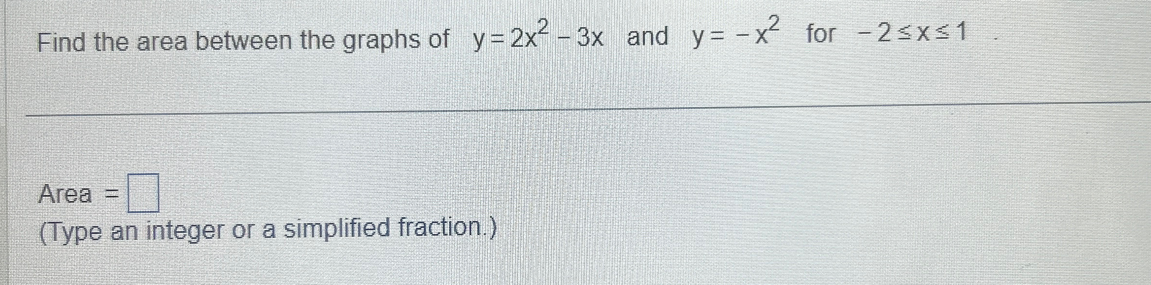 Solved Find the area between the graphs of y=2x2-3x ﻿and | Chegg.com