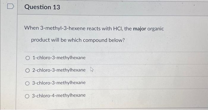 Solved When 3-methyl-3-hexene reacts with HCl, the major | Chegg.com