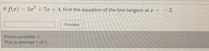 Solved If f(x)=2x2+7x+4, find the equation of the line | Chegg.com