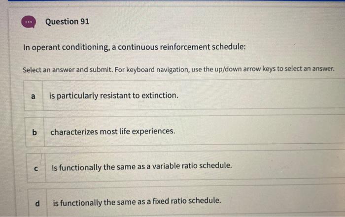Solved Question 91 In operant conditioning, a continuous | Chegg.com