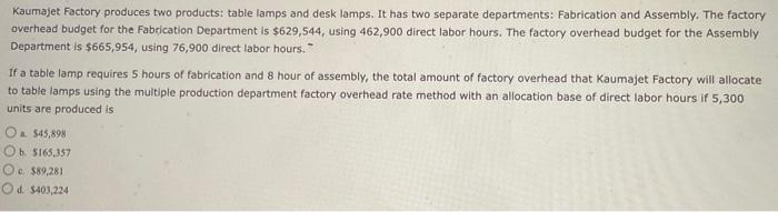 Solved Kaumajet Factory produces two products: table lamps | Chegg.com