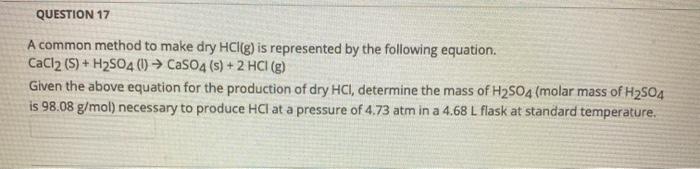 Solved QUESTION 17 A common method to make dry HCl(g) is | Chegg.com