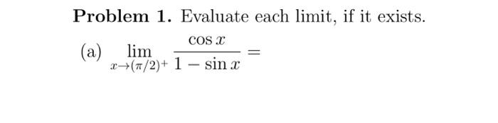 Solved Problem 1. Evaluate each limit, if it exists. COS X | Chegg.com