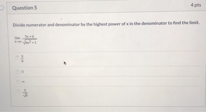 Solved Question 5 4 pts Divide numerator and denominator by | Chegg.com
