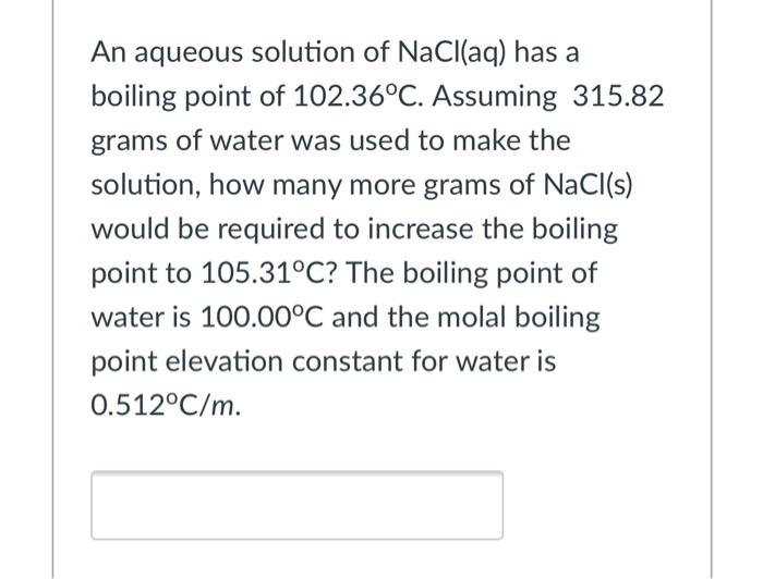 Solved An aqueous solution of NaCl(aq) has a boiling point | Chegg.com
