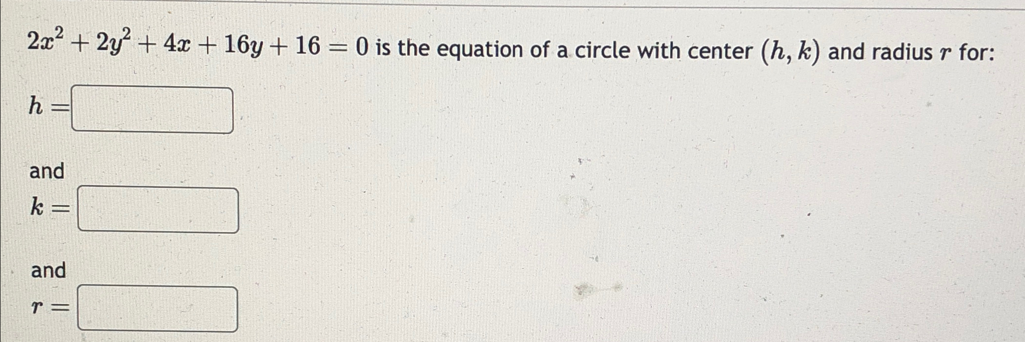 Solved 2x2+2y2+4x+16y+16=0 ﻿is the equation of a circle with | Chegg.com