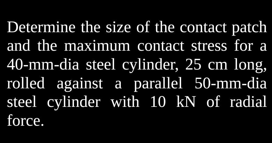 Solved Determine the size of the contact patch and the | Chegg.com