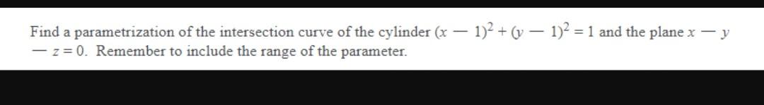 Solved Find a parametrization of the intersection curve of | Chegg.com