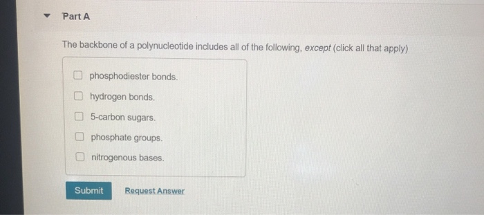 Solved Part A The backbone of a polynucleotide includes all | Chegg.com