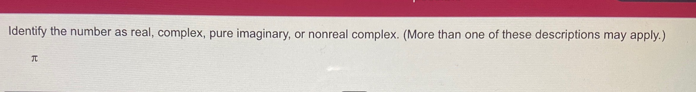 Solved Identify the number as real, complex, pure imaginary, | Chegg.com