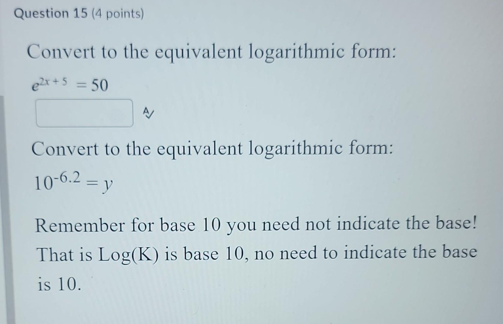Solved Convert to the equivalent logarithmic form: e2x+5=50 | Chegg.com