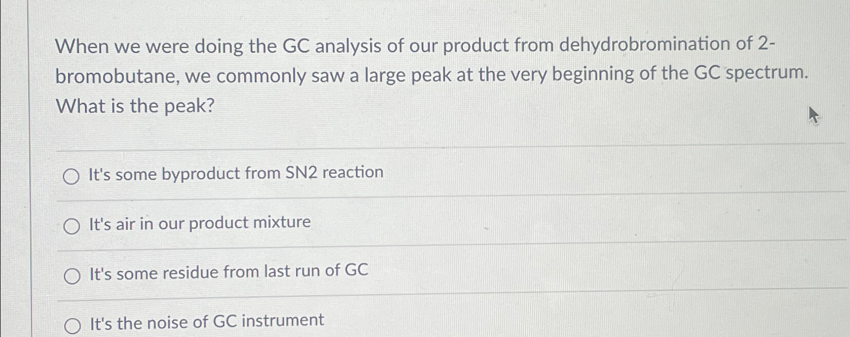 Solved When we were doing the GC analysis of our product | Chegg.com
