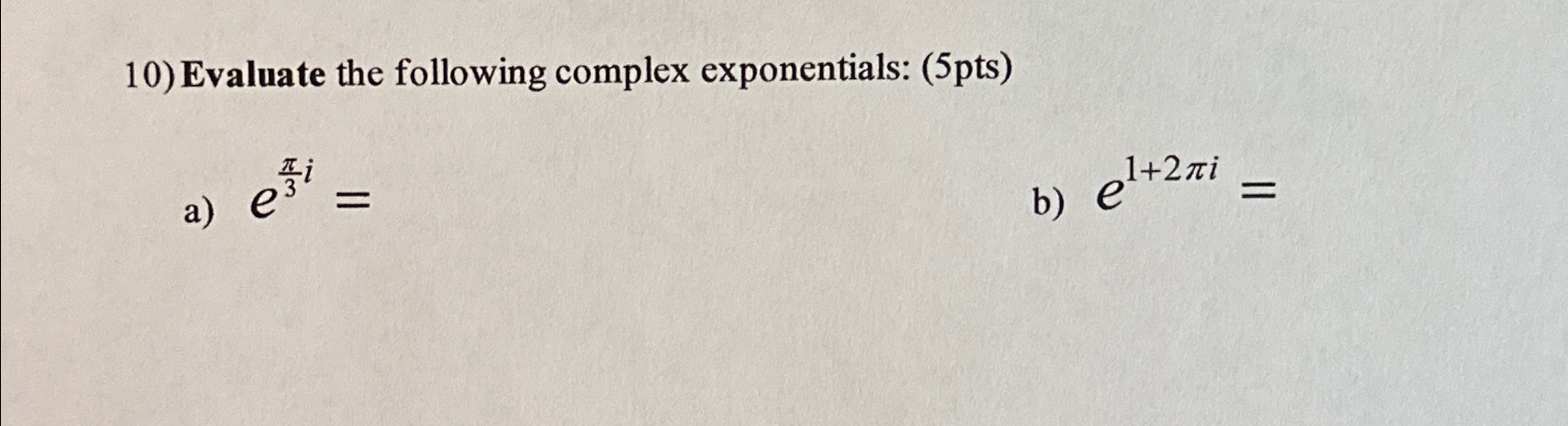 Solved Evaluate the following complex exponentials: | Chegg.com