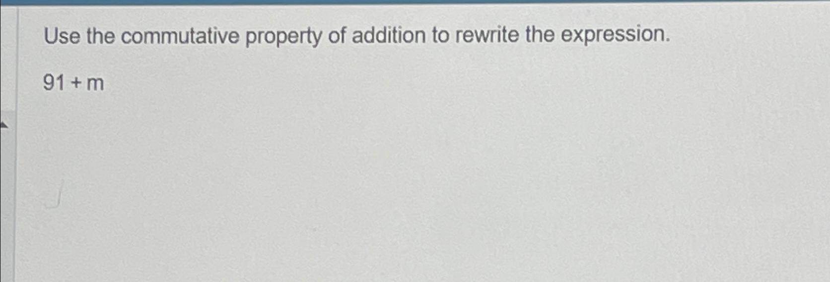 Solved Use the commutative property of addition to rewrite | Chegg.com Solved Use the commutative property of addition to rewrite | Chegg.com