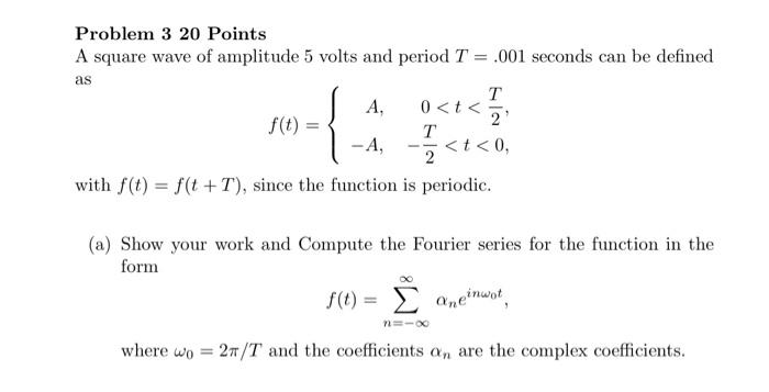 Solved as Problem 3 20 Points A square wave of amplitude 5 | Chegg.com