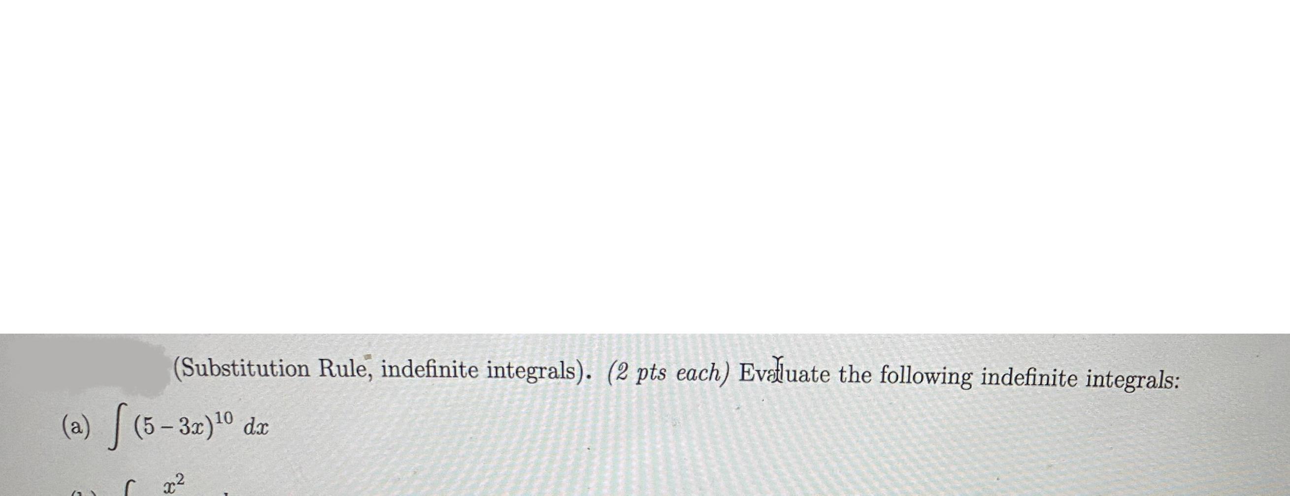 Solved (Substitution Rule, indefinite integrals). (2 ﻿pts | Chegg.com
