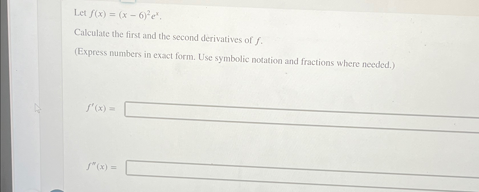 Solved Let f(x)=(x-6)2ex.Calculate the first and the second | Chegg.com