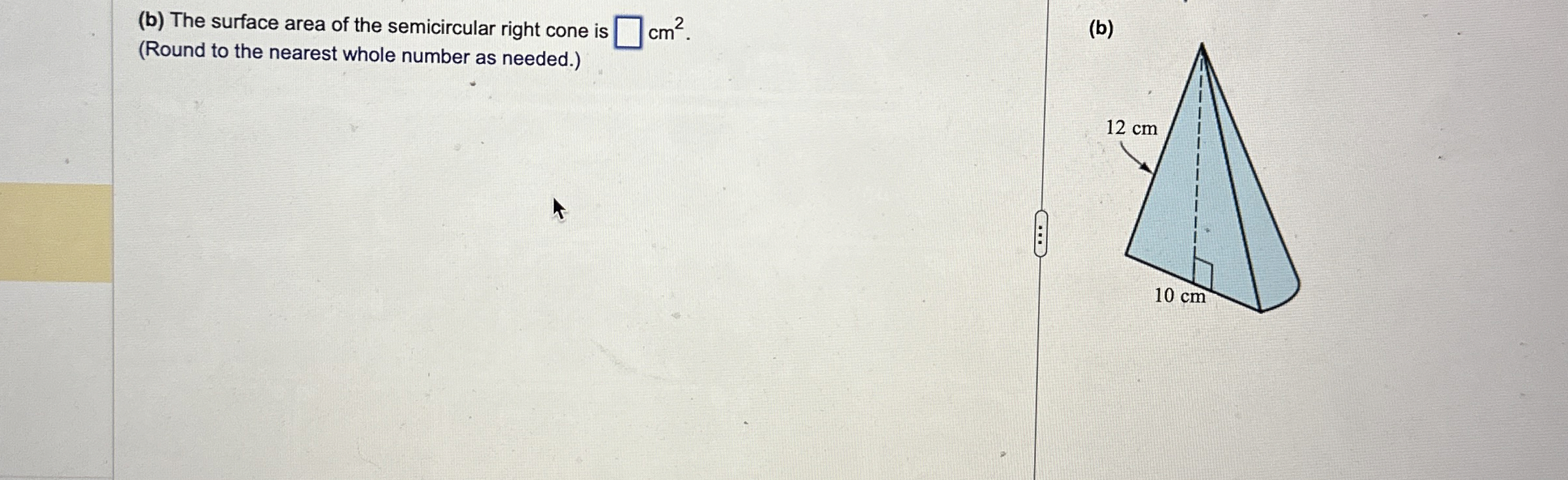 Solved (b) ﻿The surface area of the semicircular right cone | Chegg.com