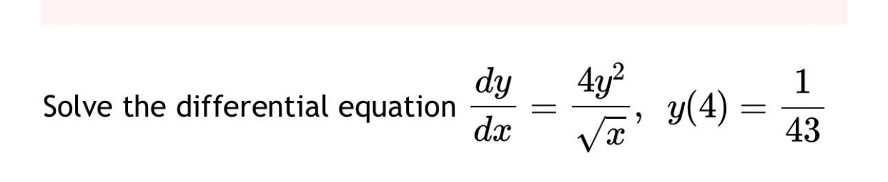 Solved Solve the differential equation dydx=4y2x2,y(4)=143 | Chegg.com