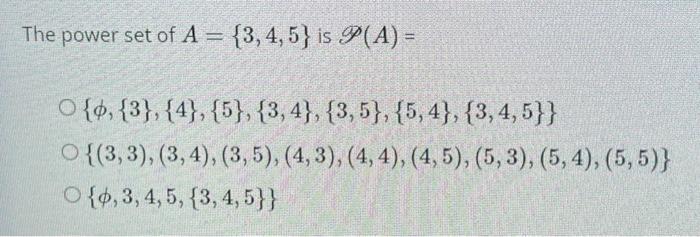 Solved The power set of A={3,4,5} is P(A)= | Chegg.com