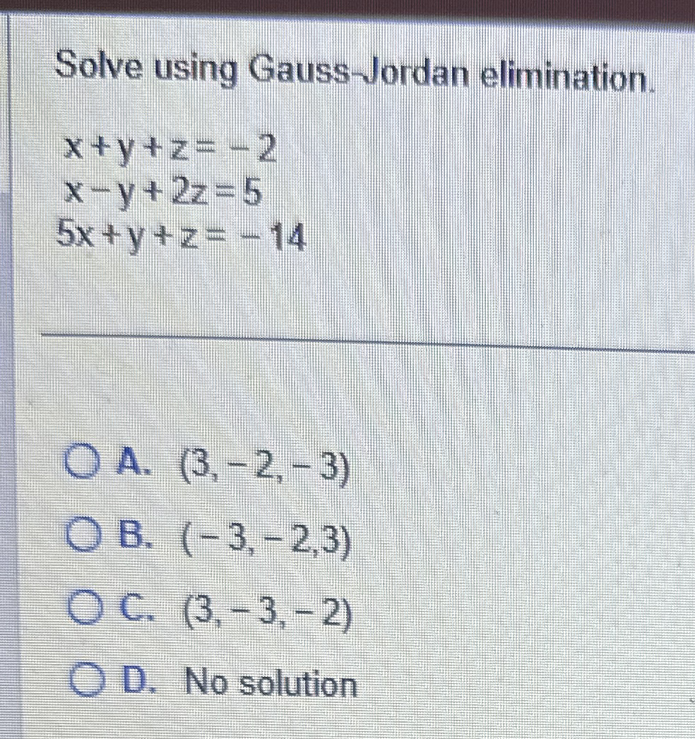 Solved Solve using Gauss-Jordan | Chegg.com