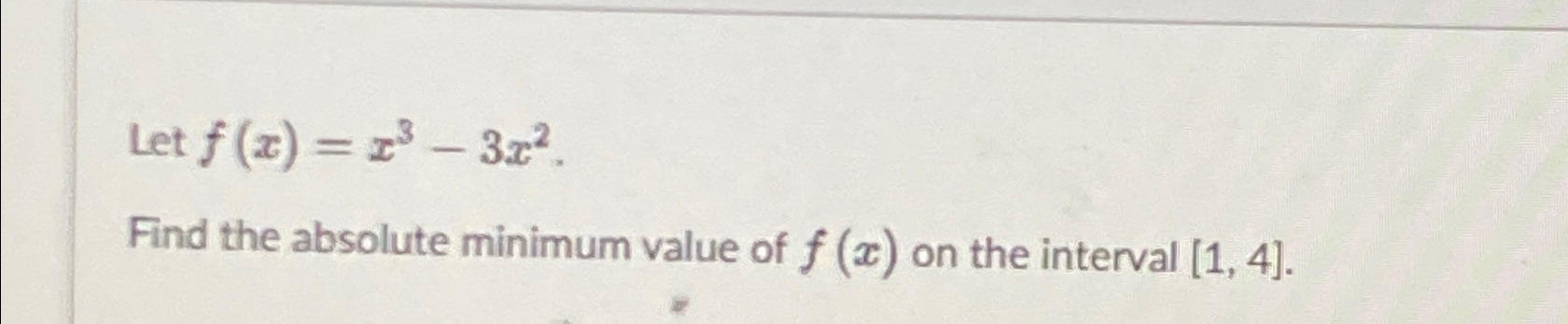 Let f(x)=x3-3x2.Find the absolute minimum value of | Chegg.com