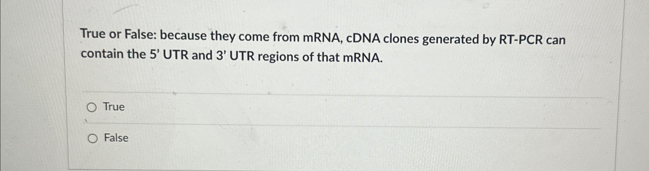 Solved True or False: because they come from mRNA, cDNA | Chegg.com