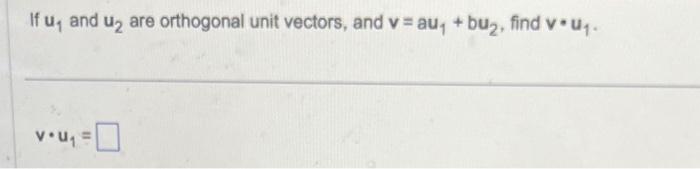 Solved If u1 and u2 are orthogonal unit vectors, and | Chegg.com
