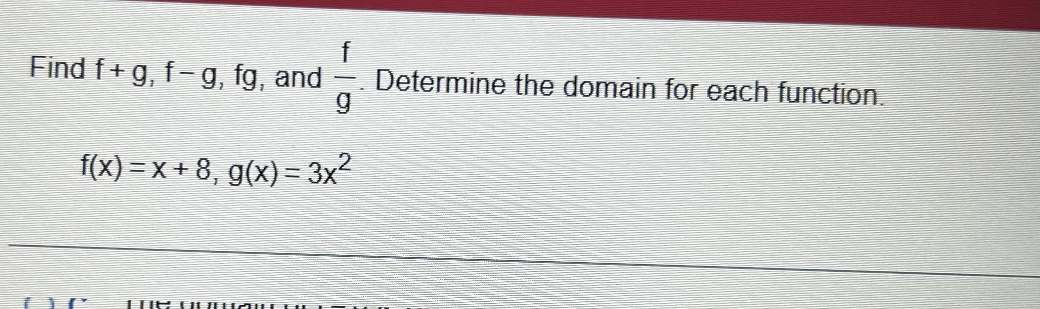 Solved Find f+g,f-g,fg, ﻿and fg. ﻿Determine the domain for | Chegg.com