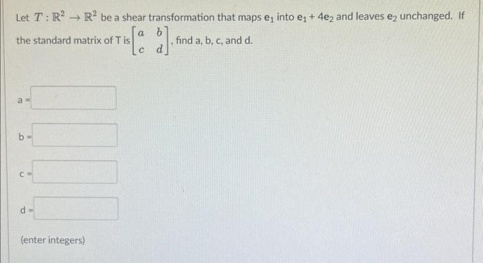 Solved Let T:R2→R2 be a shear transformation that maps e1 | Chegg.com