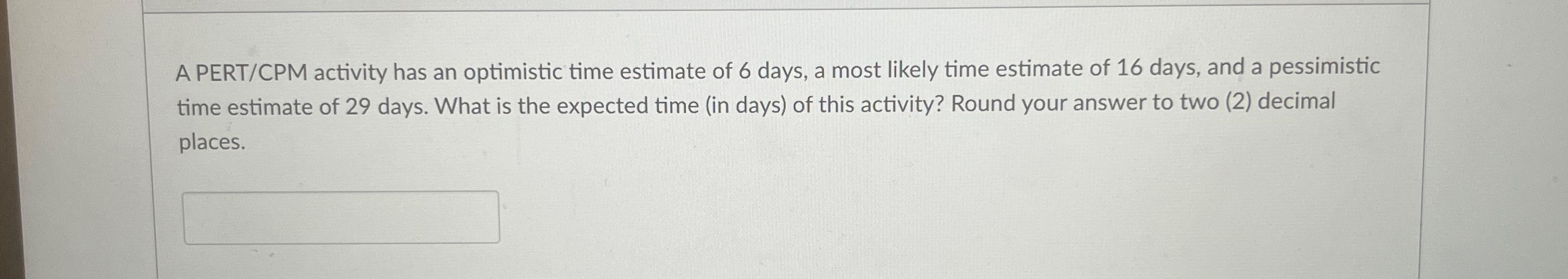 Solved APERT/CPM activity has an optimistic time estimate of | Chegg.com