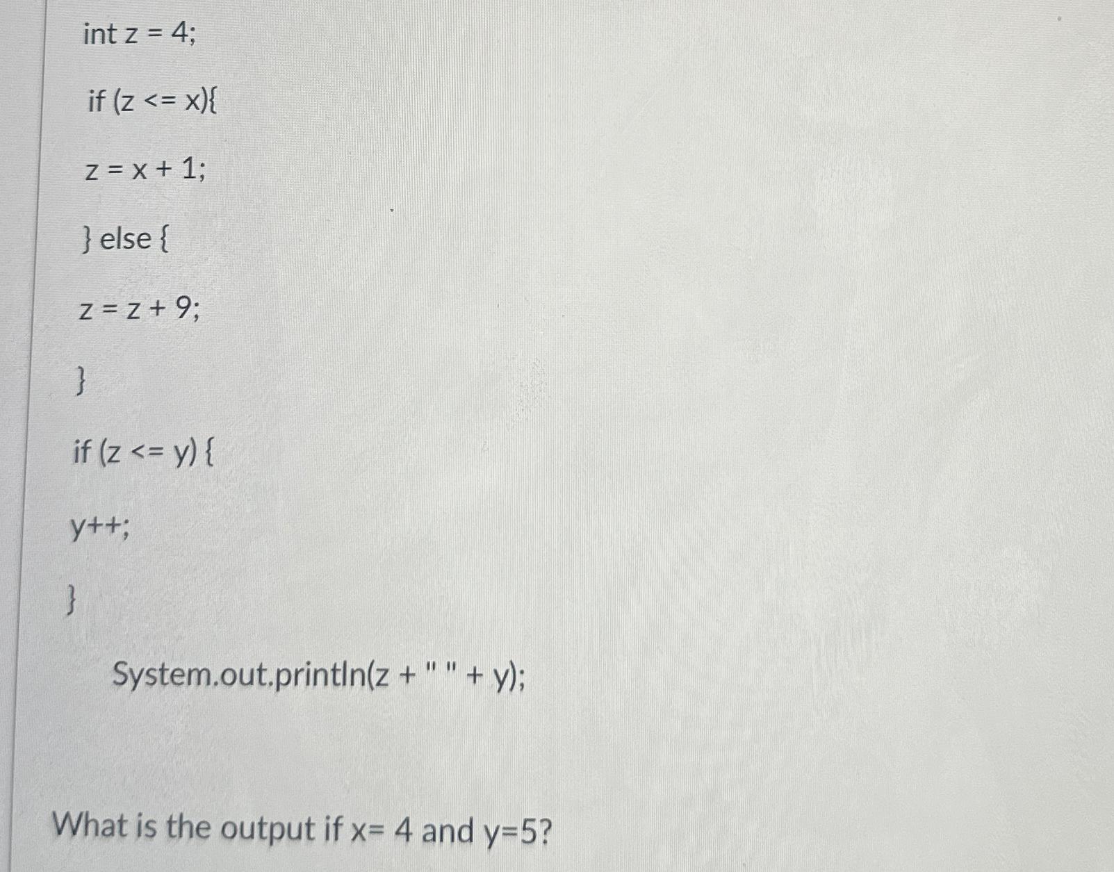 Solved System.out.print ln(z++y);What is the output if x=4 | Chegg.com