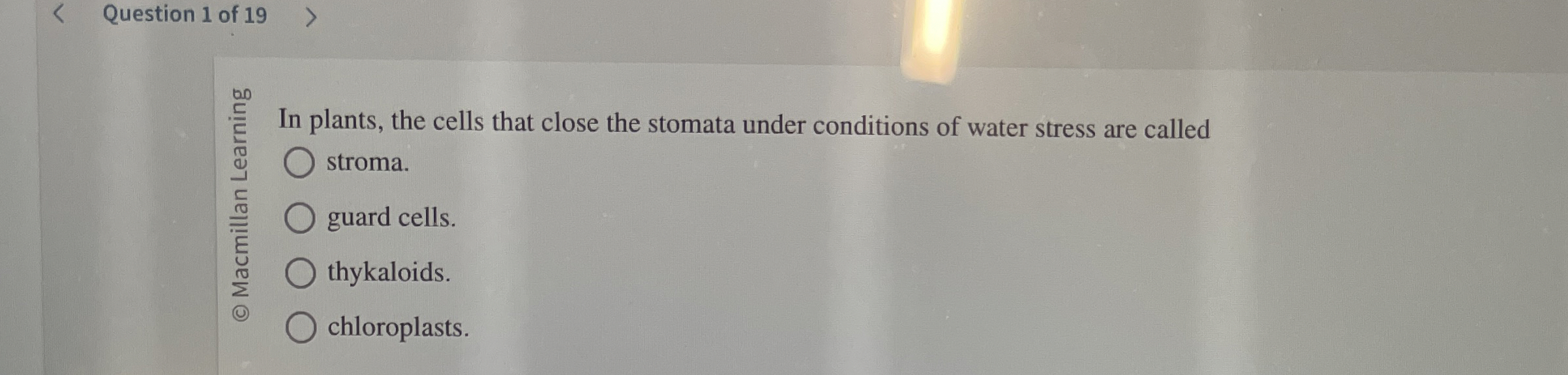Solved Question 1 ﻿of 19In plants, the cells that close the | Chegg.com