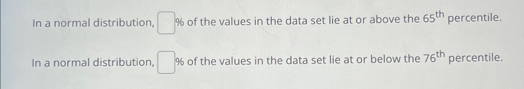 Solved In a normal distribution, % ﻿of the values in the | Chegg.com