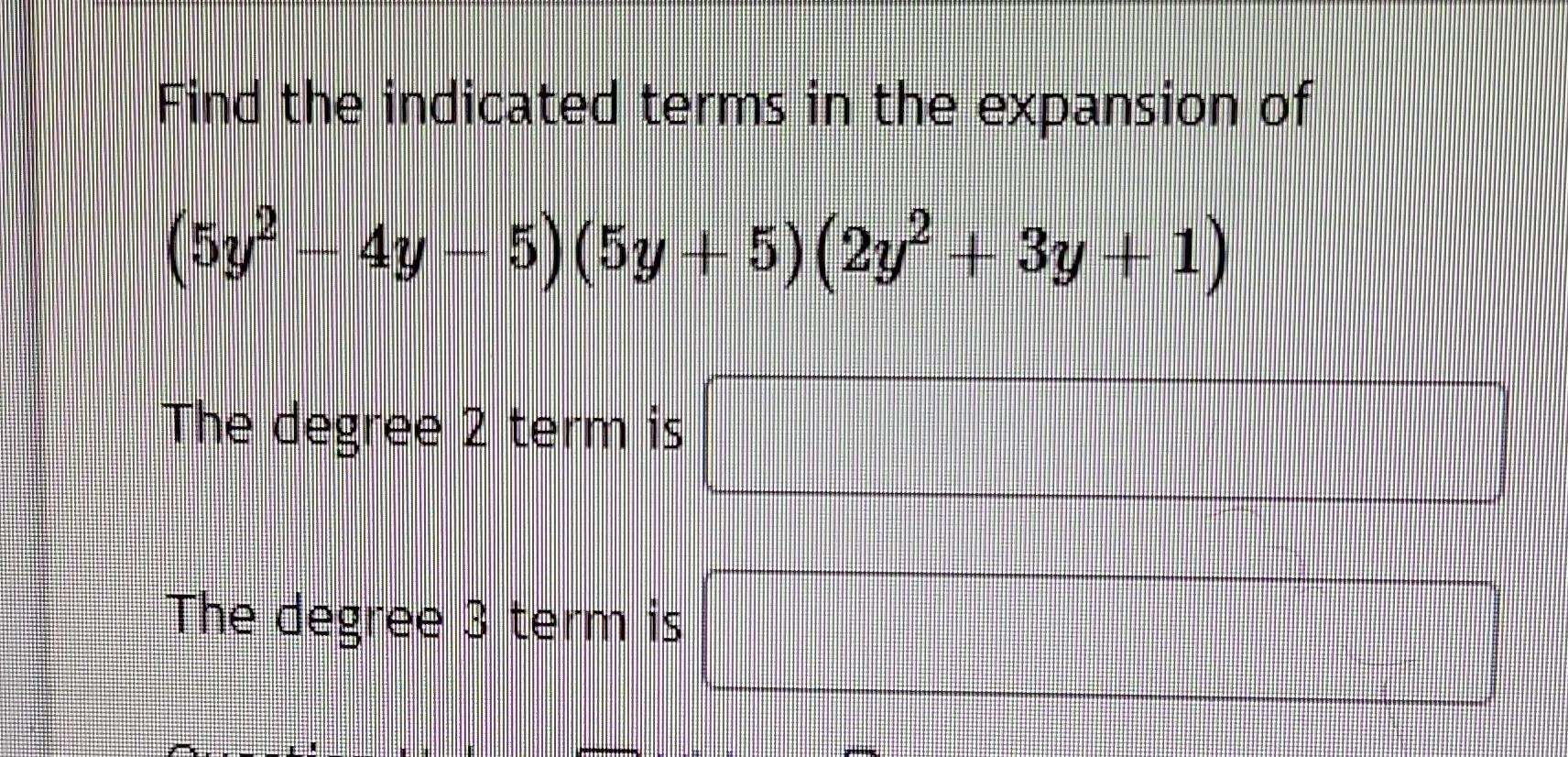 Solved Find the indicated terms in the expansion of | Chegg.com